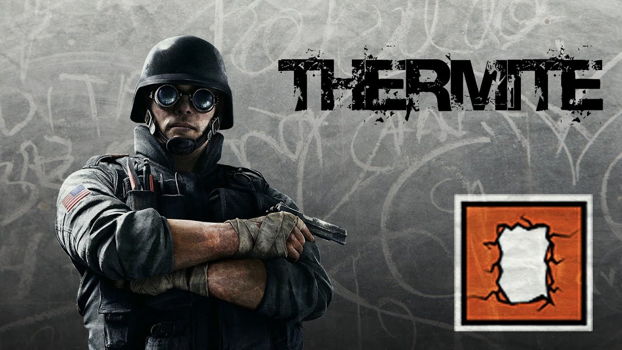 Thermite is a Termite Rainbow Six Siege Montage / Gameplay - YouTube