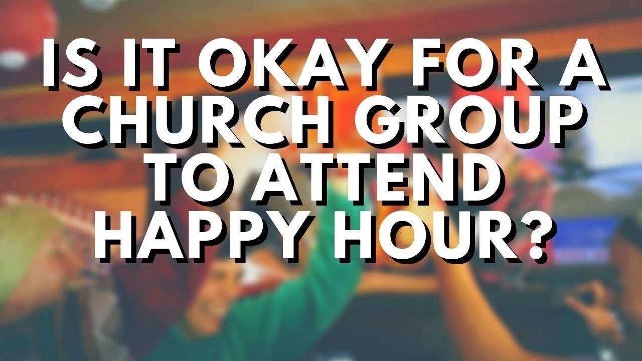 Is it okay for a church group to attend happy hour? - YouTube
