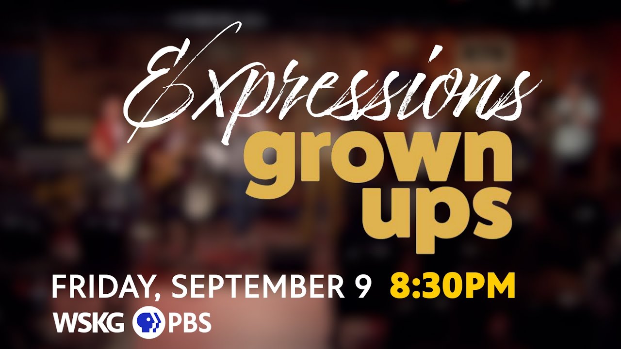 Grown Ups | Expressions Promo | WSKG Public Media - YouTube
