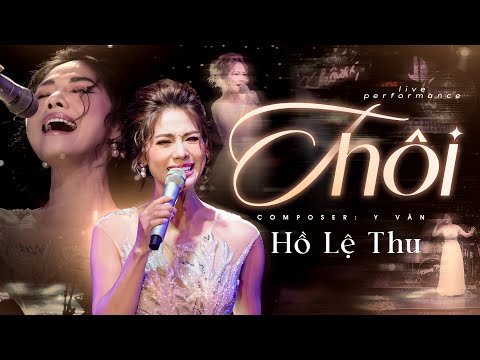 THÔI - HỒ LỆ THU | Nữ Ca Sĩ Giọng Trầm Đốn Tim Khán Giả Với Ca Khúc Cực Hay