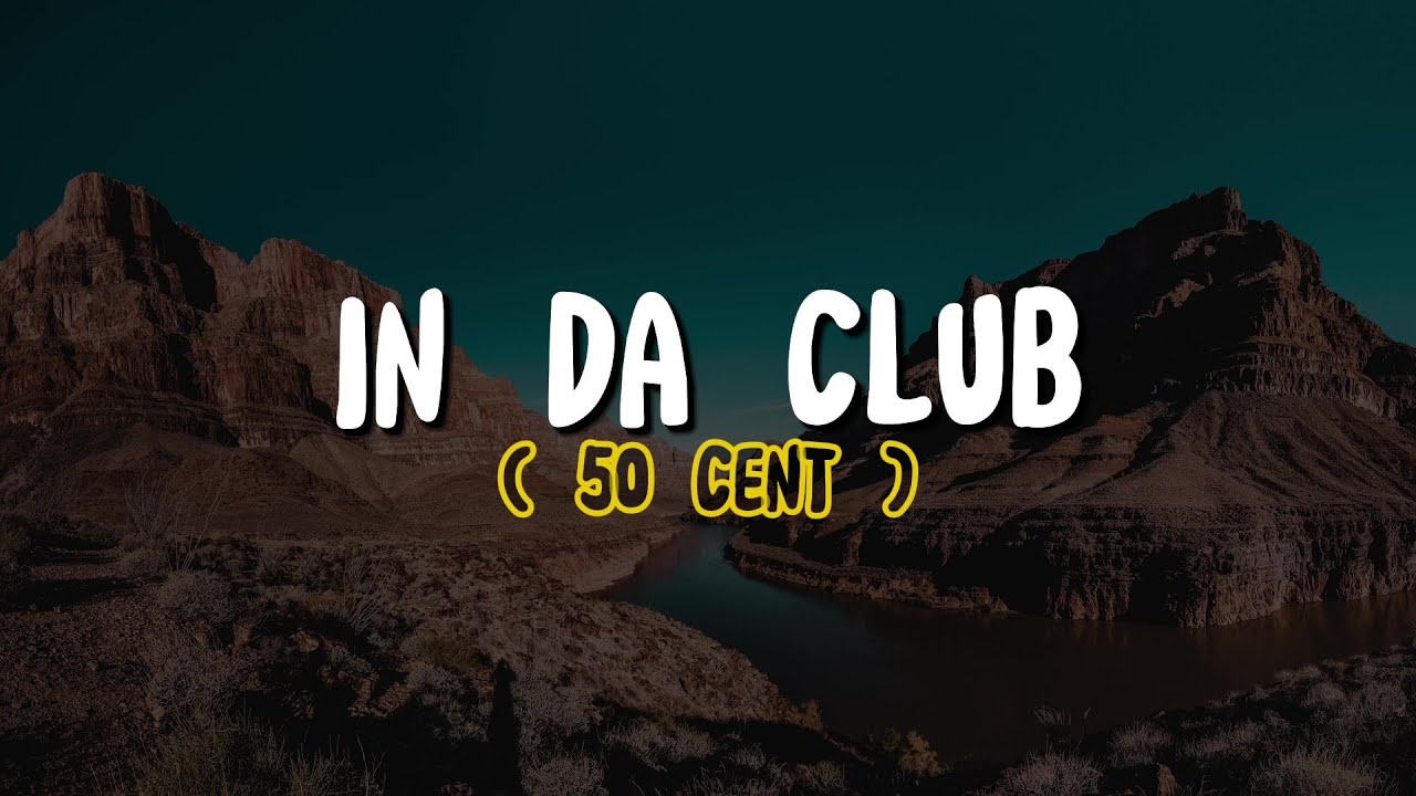 50 Cent - In Da Club (Lyrics) - YouTube