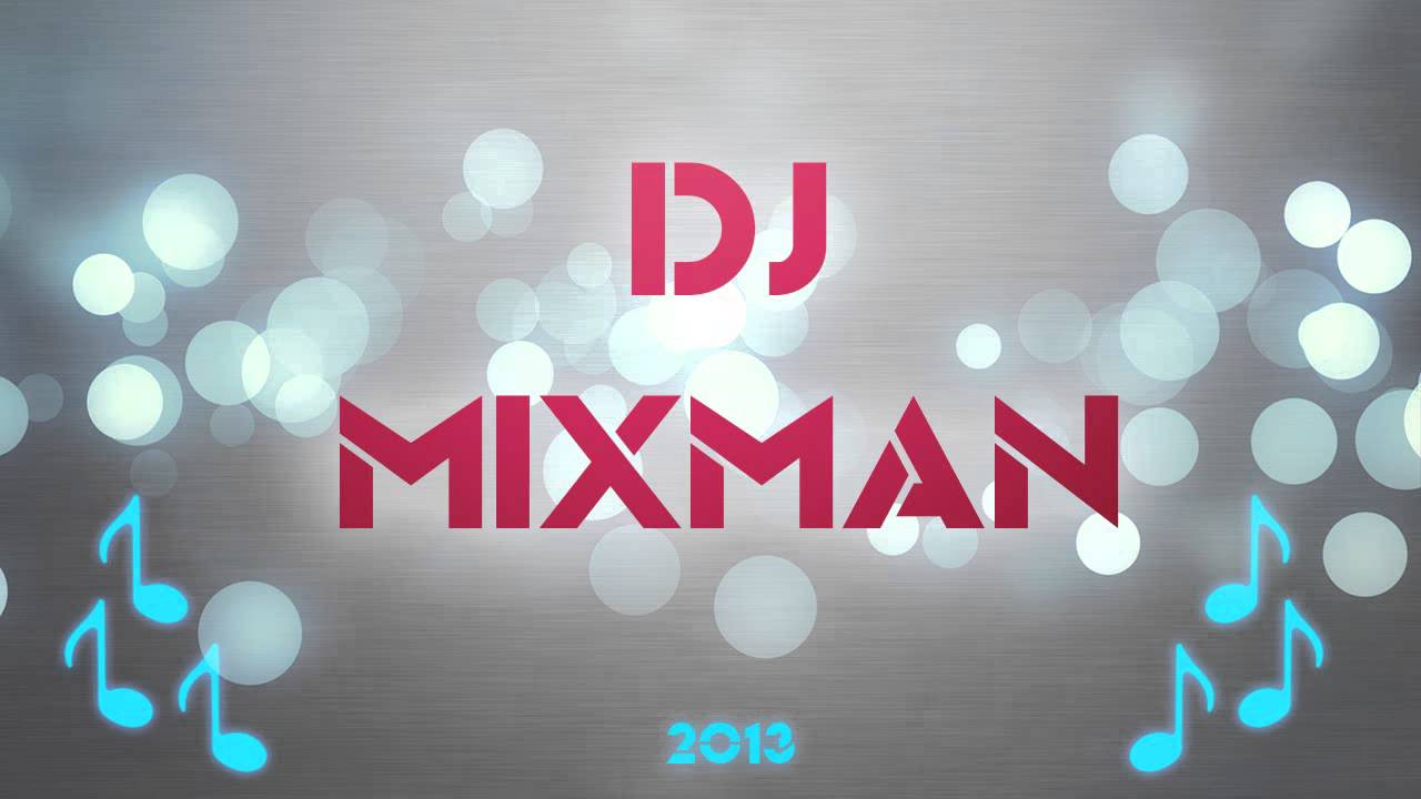 DJ MIXMAN - Best Mix 2013 (Original Mix) - YouTube