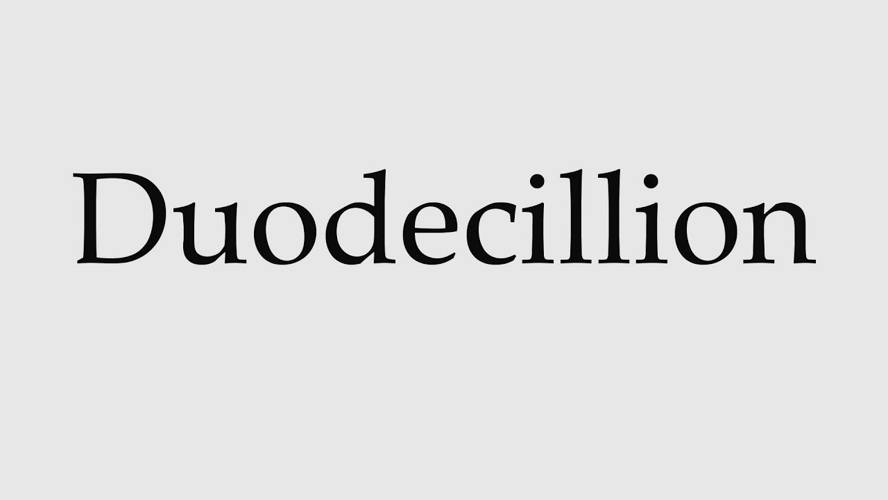 How to Pronounce Duodecillion - YouTube