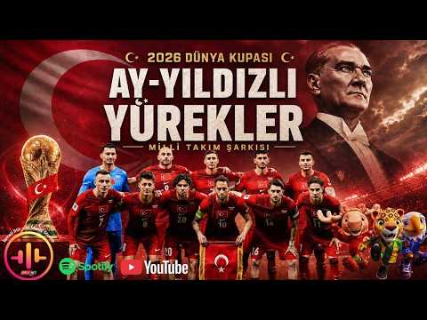 Ay-Yıldızlı Yürekler | 2026 Dünya Kupası Milli Takım Şarkısı