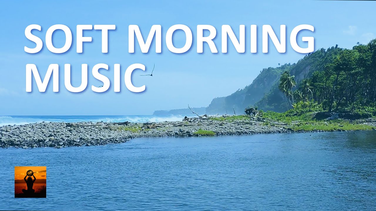 Relaxing Morning Music, Positive and Stress-free Music, Meditation ...