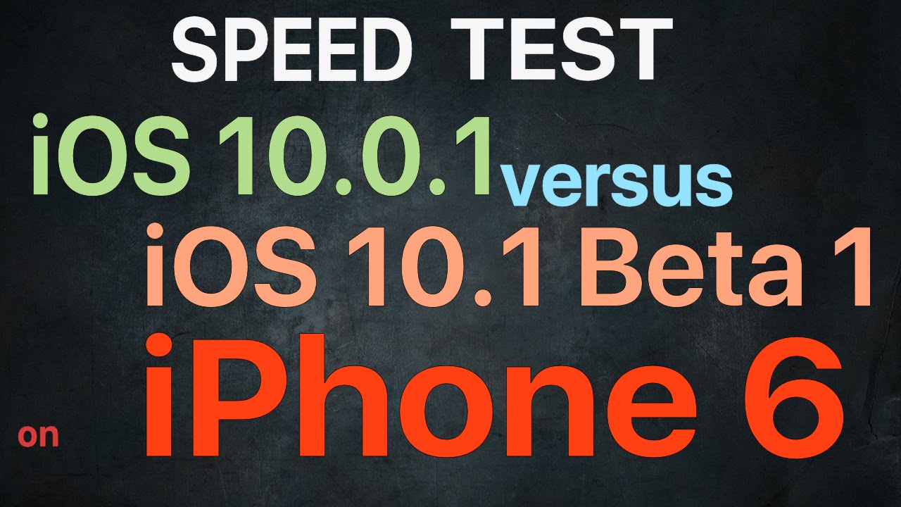 iPhone 6 : iOS 10.0.1 vs iOS 10.1 Beta 1 / Public Beta 1 Speed Test ...