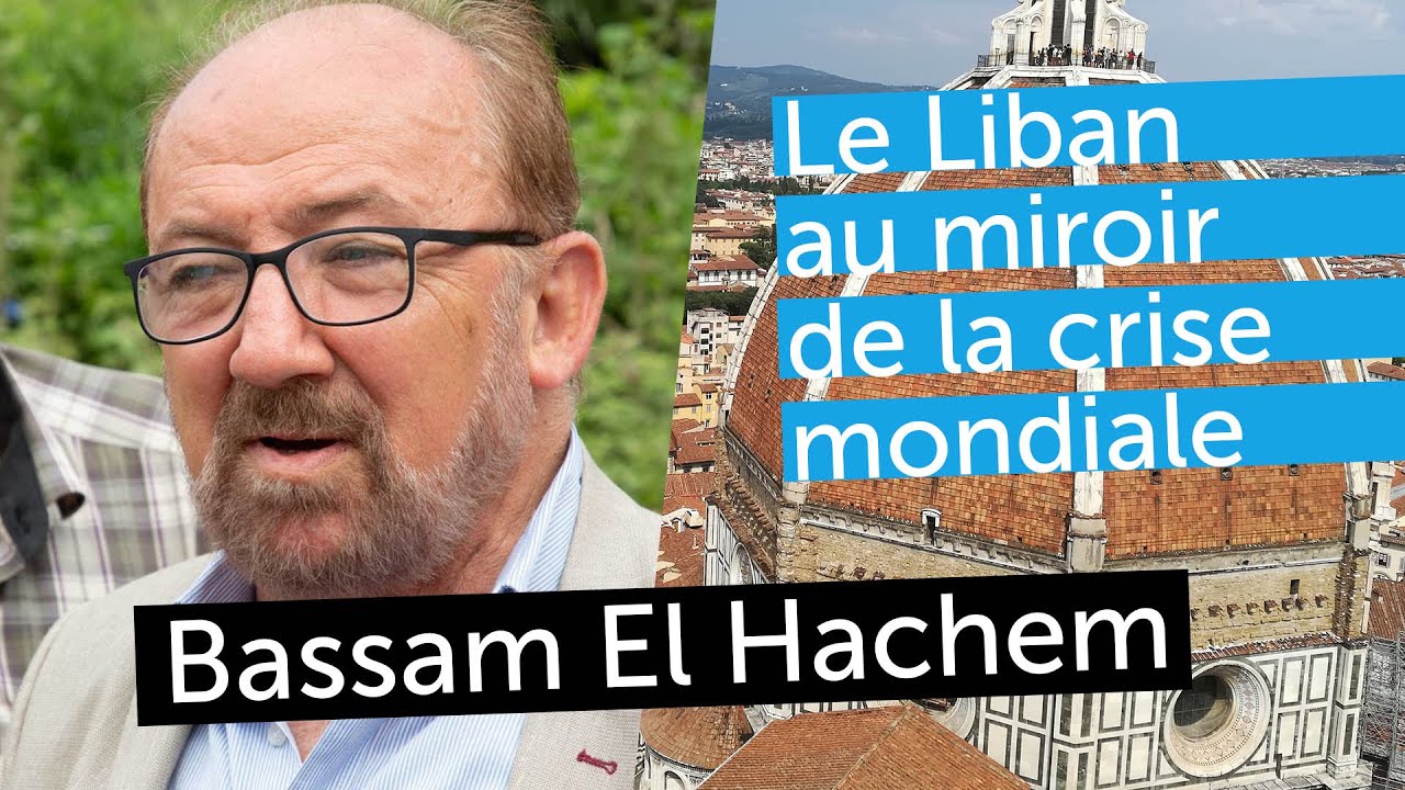 Bassam El Hachem : Le Liban au miroir de la crise mondiale - YouTube