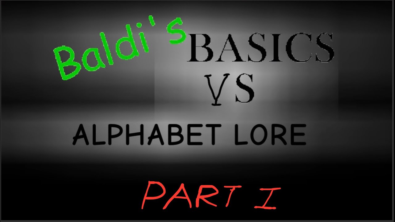 Baldi’s Basics Vs Alphabet Lore (PART 1) - YouTube