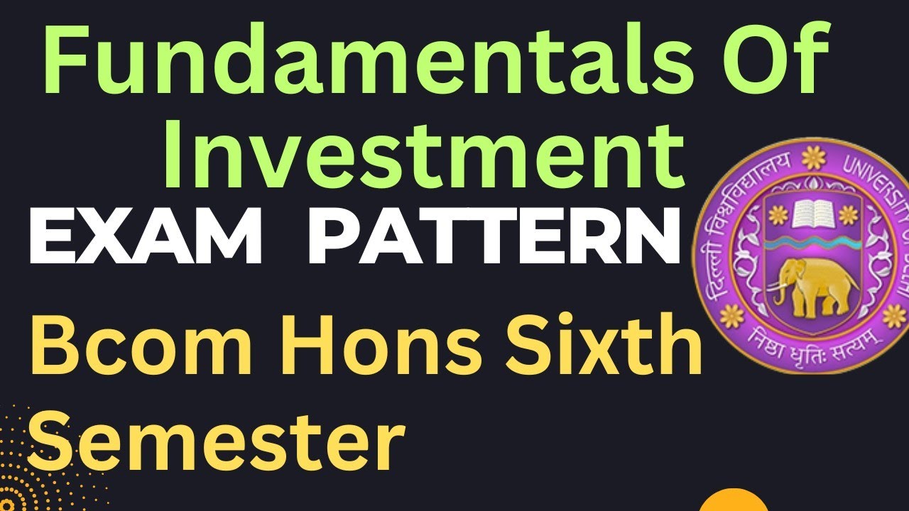 Fundamentals Of Investment Exam Pattern bcom Hons sixth semester, prev ...