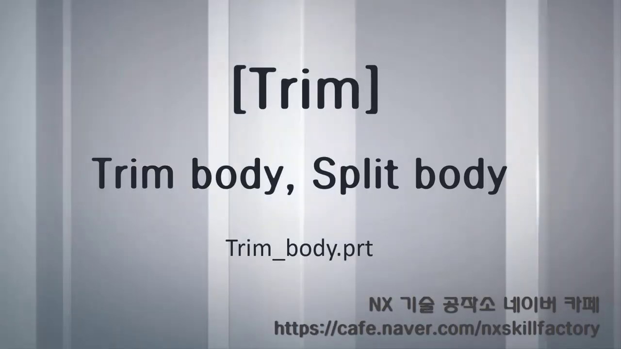 5-8 NX Trim body, Split body - YouTube