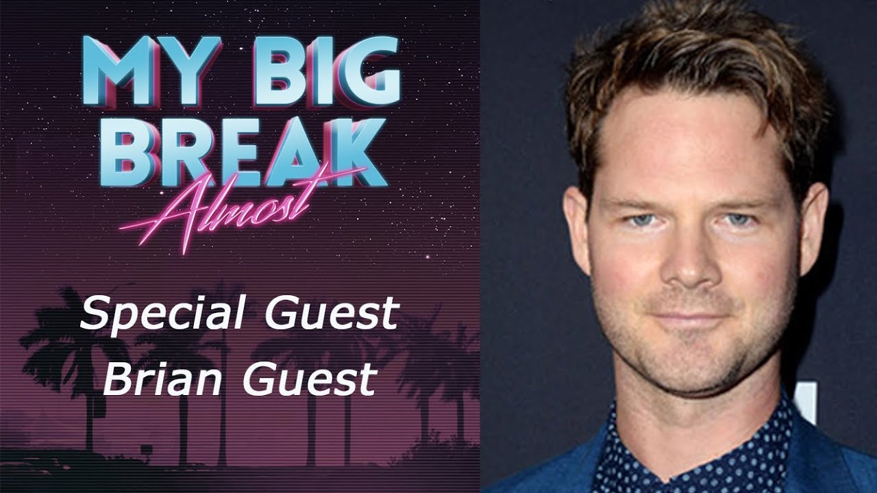 My Big Break Almost #10 - Brian Guest: TV/Movie Actor - YouTube
