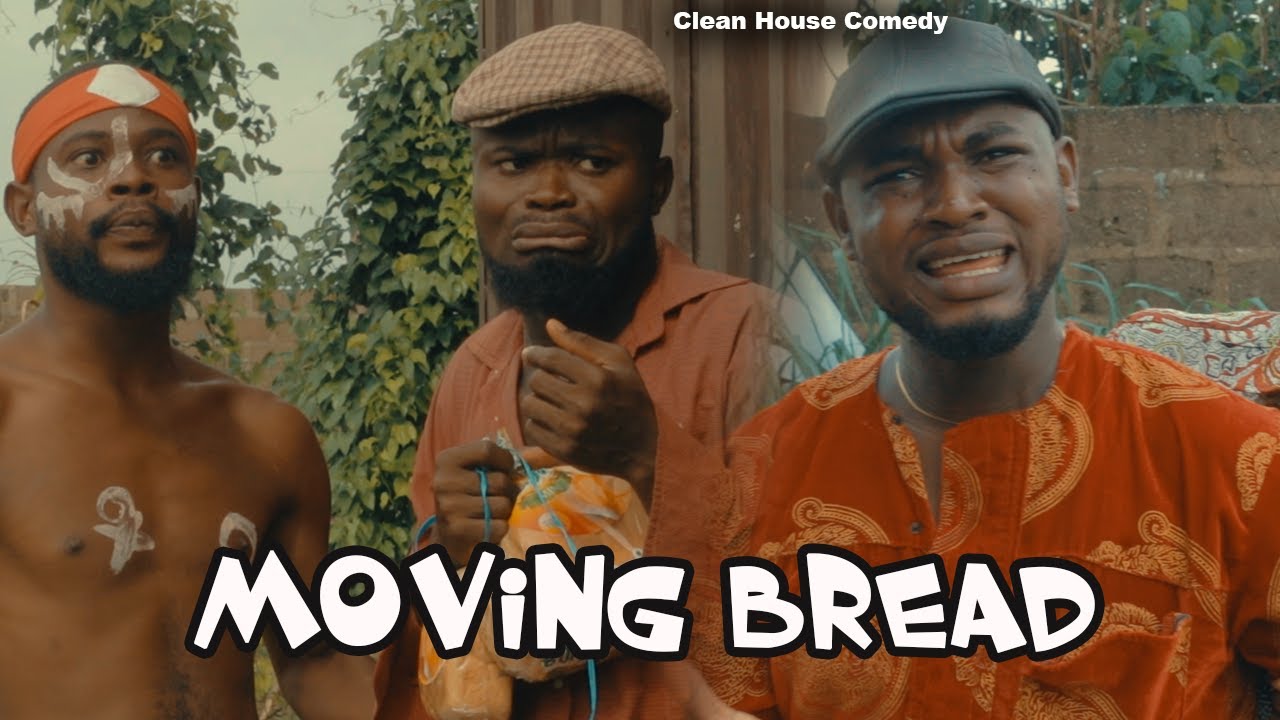 MOVING BREAD [PRAIZE VICTOR COMEDY feature CLEAN HOUSE COMEDY] EPISODE ...