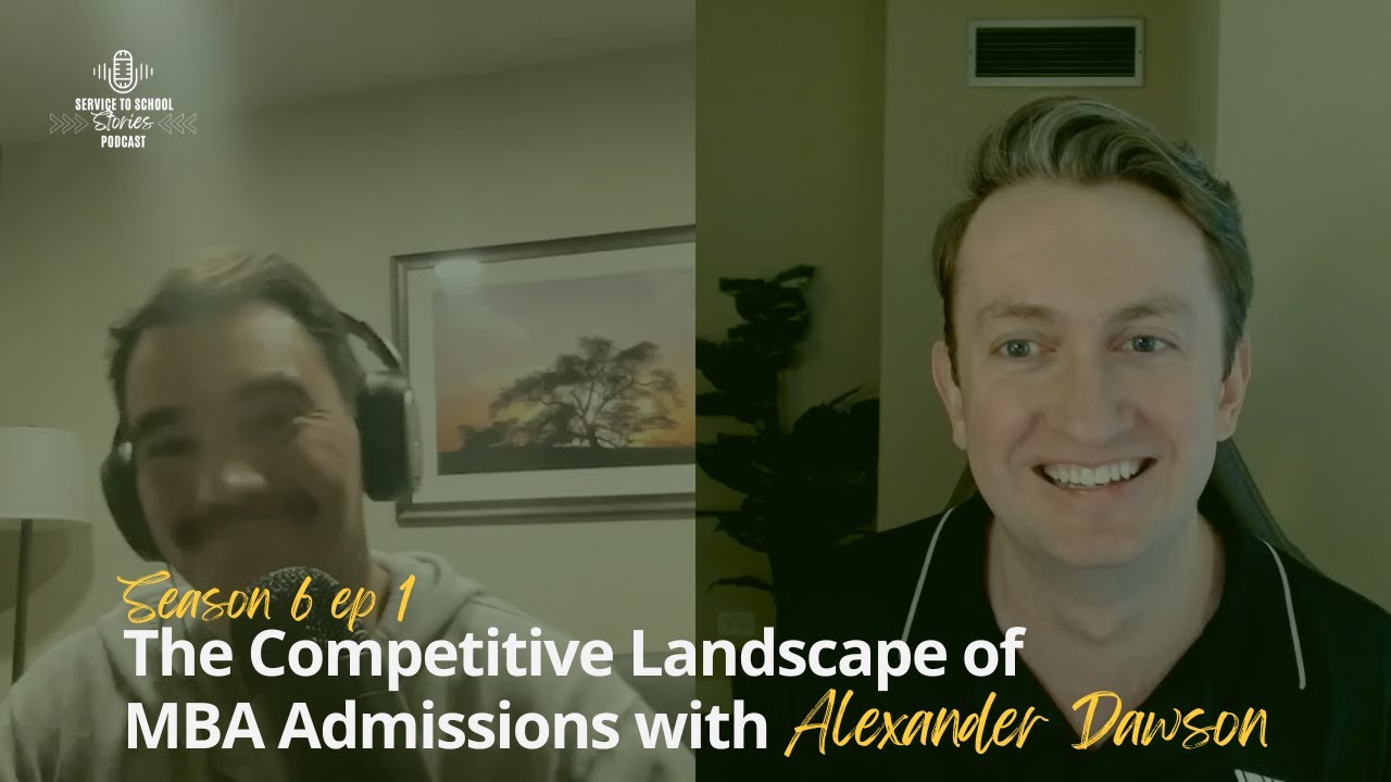 The Competitive Landscape of MBA Admissions for Veterans with Alexander ...