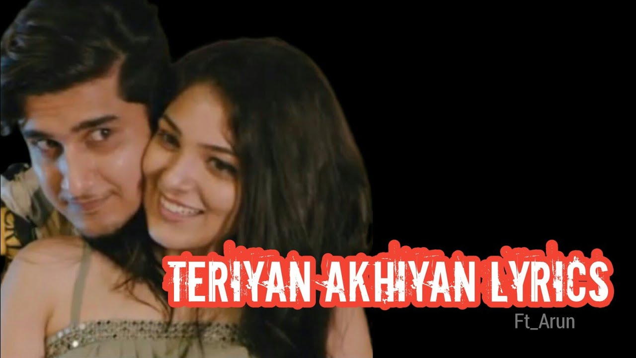 Teriyan Akhiyaan Song Lyrics | Ft_Arun Solanki | Lyrics Music Factory ...