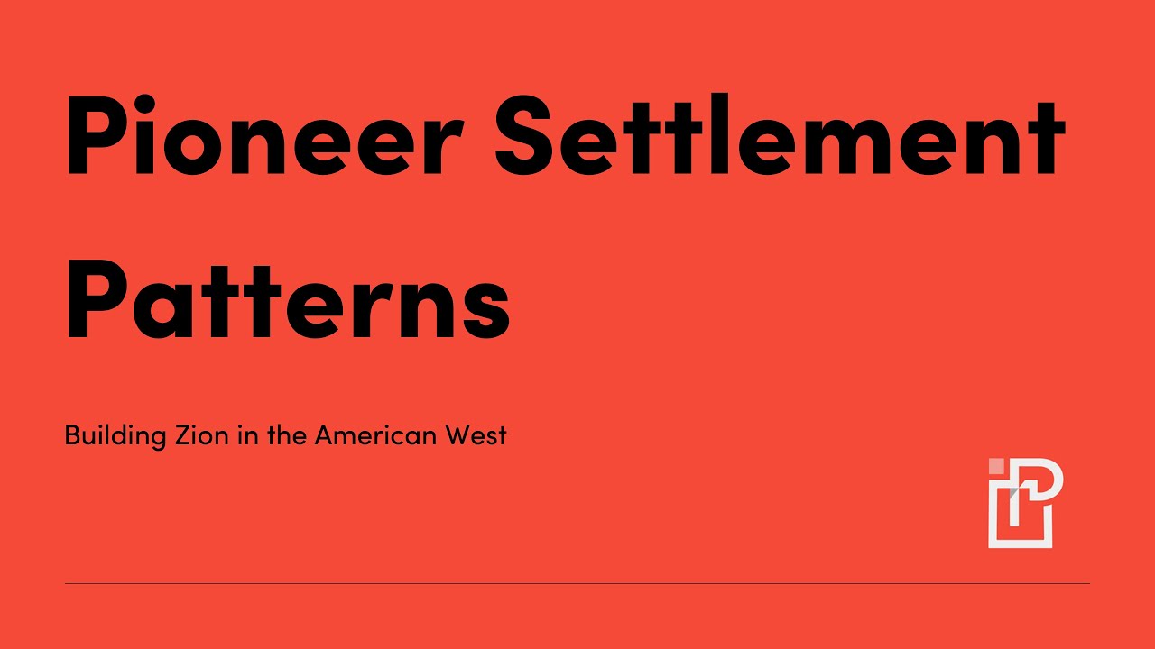 Part 4: Pioneer Settlement Patterns (Chapters of Utah's Architectural ...