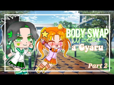 Gacha life /Body Swap with popular Gyaru 💖/ part 2 - YouTube
