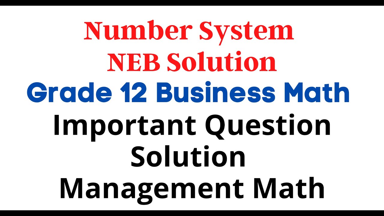 Number System NEB Solution | Grade 12 Business MAth important question ...