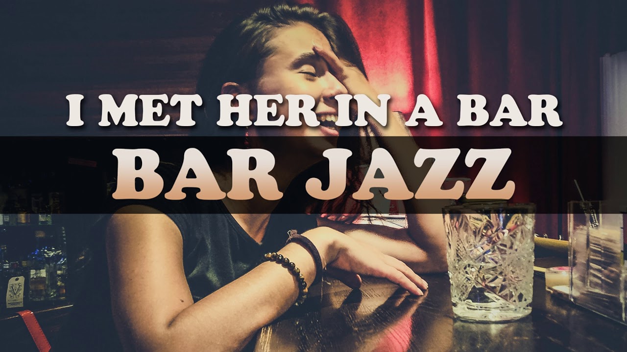 321Jazz - I met her in a Bar [ Bar Jazz Music 2020 ] - YouTube