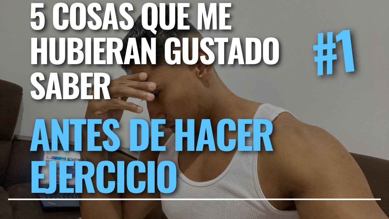 5 TIPS QUE ME HUBIESE GUSTADO CONOCER ANTES DE HACER EJERCICIO - YouTube