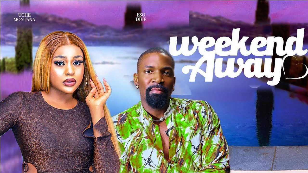 WEEKEND AWAY - UCHE MONTANA, ESO DIKE Latest 2024 Nigerian Movie - YouTube