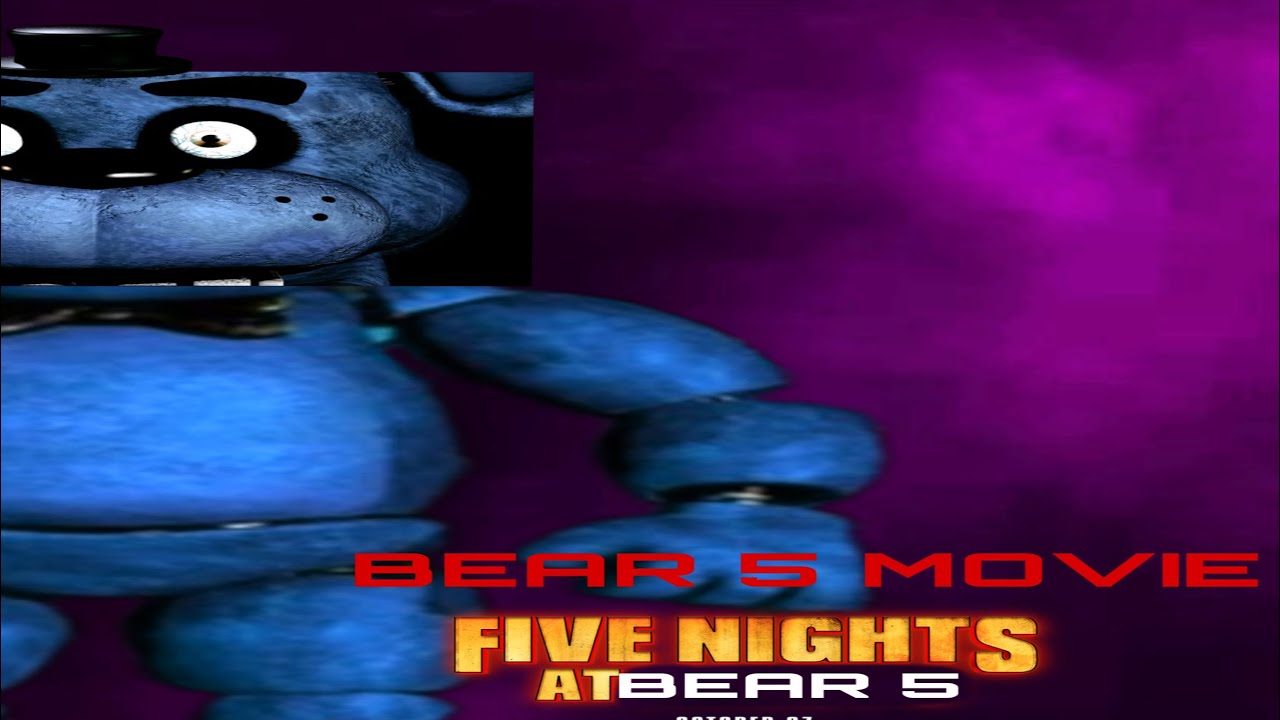 BEAR 5 MOVIE!!!!!! SUPER SCARY BEAR 5 MOVIE - YouTube