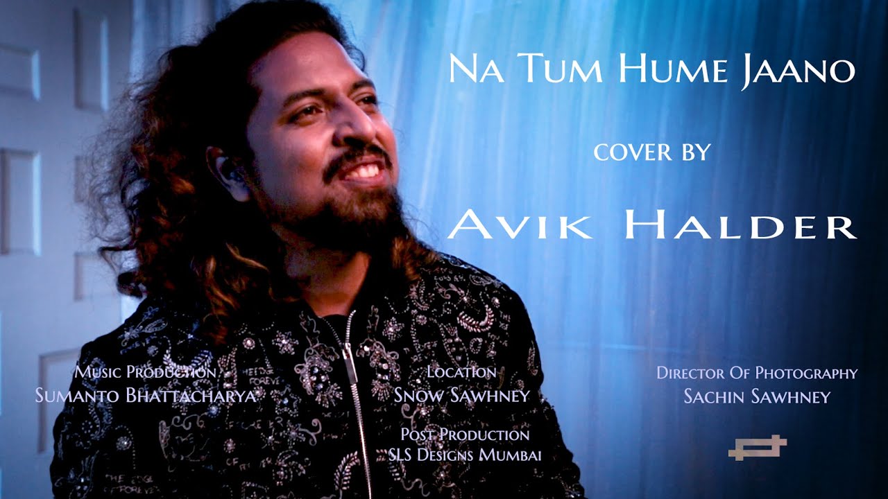 Naa Tum Hume Jaano || Cover by Avik Halder - YouTube