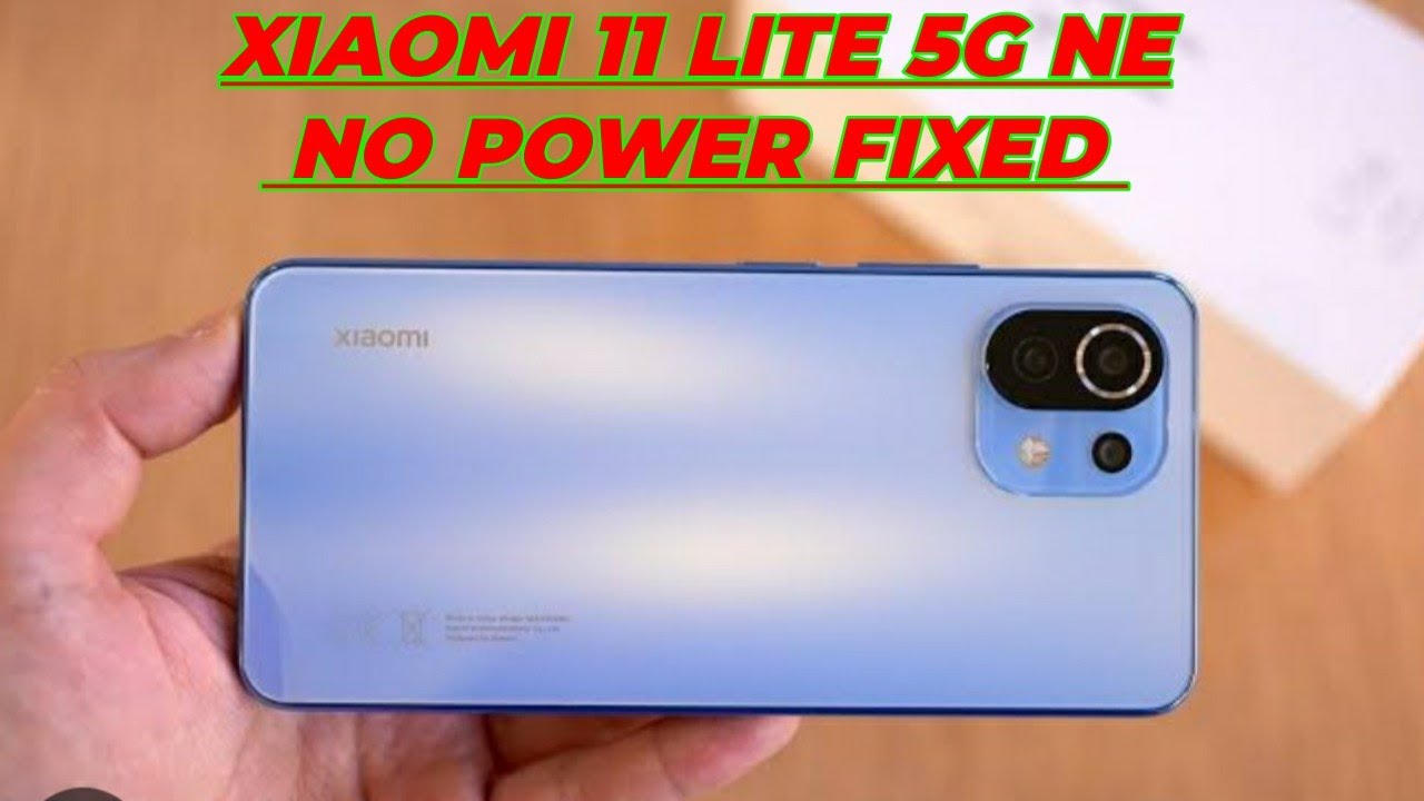 XIAOMI 11 LITE 5G NE NO POWER REPAIR TIPS - YouTube