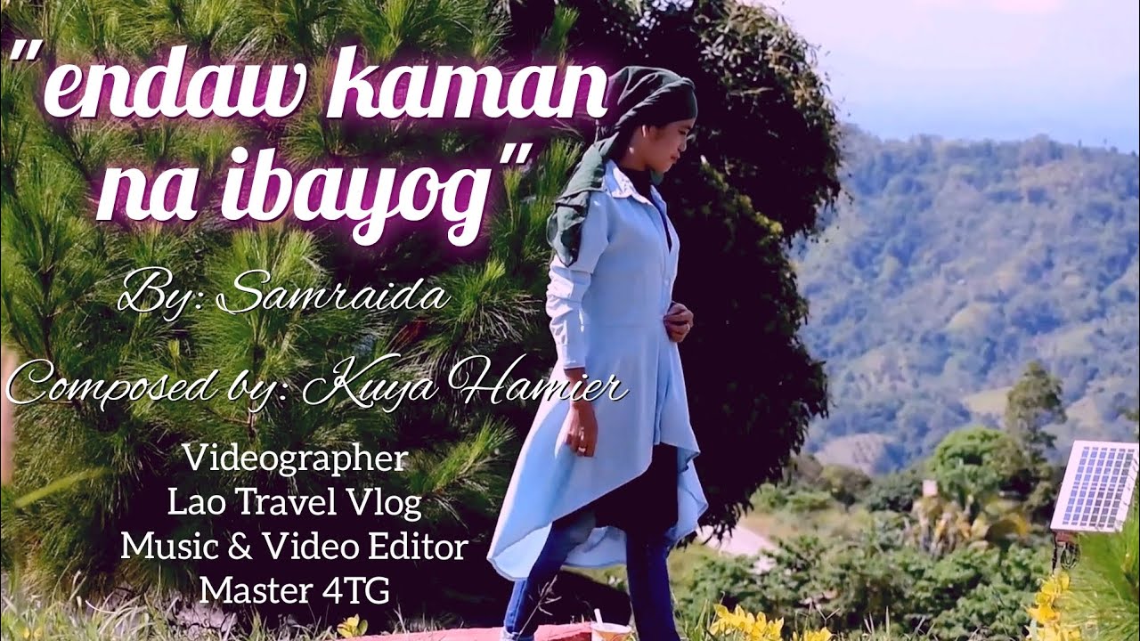 ENDAW KAMAN NA IBAYOG_BY SAMRAIDA|| THE QUEEN OF MORO SONGS - YouTube