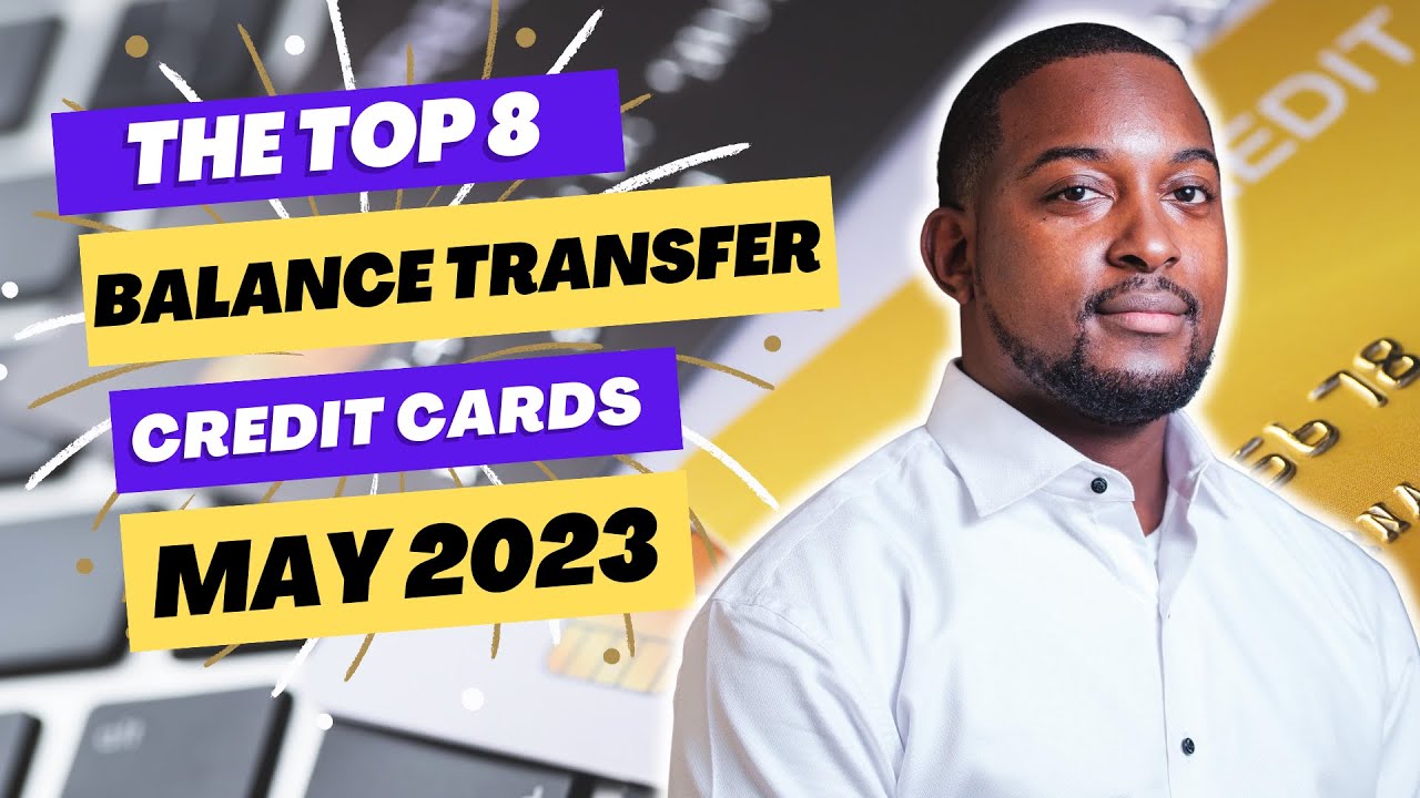 Best Balance Transfer Credit Cards With 0% APR Offers In May 2023 - YouTube
