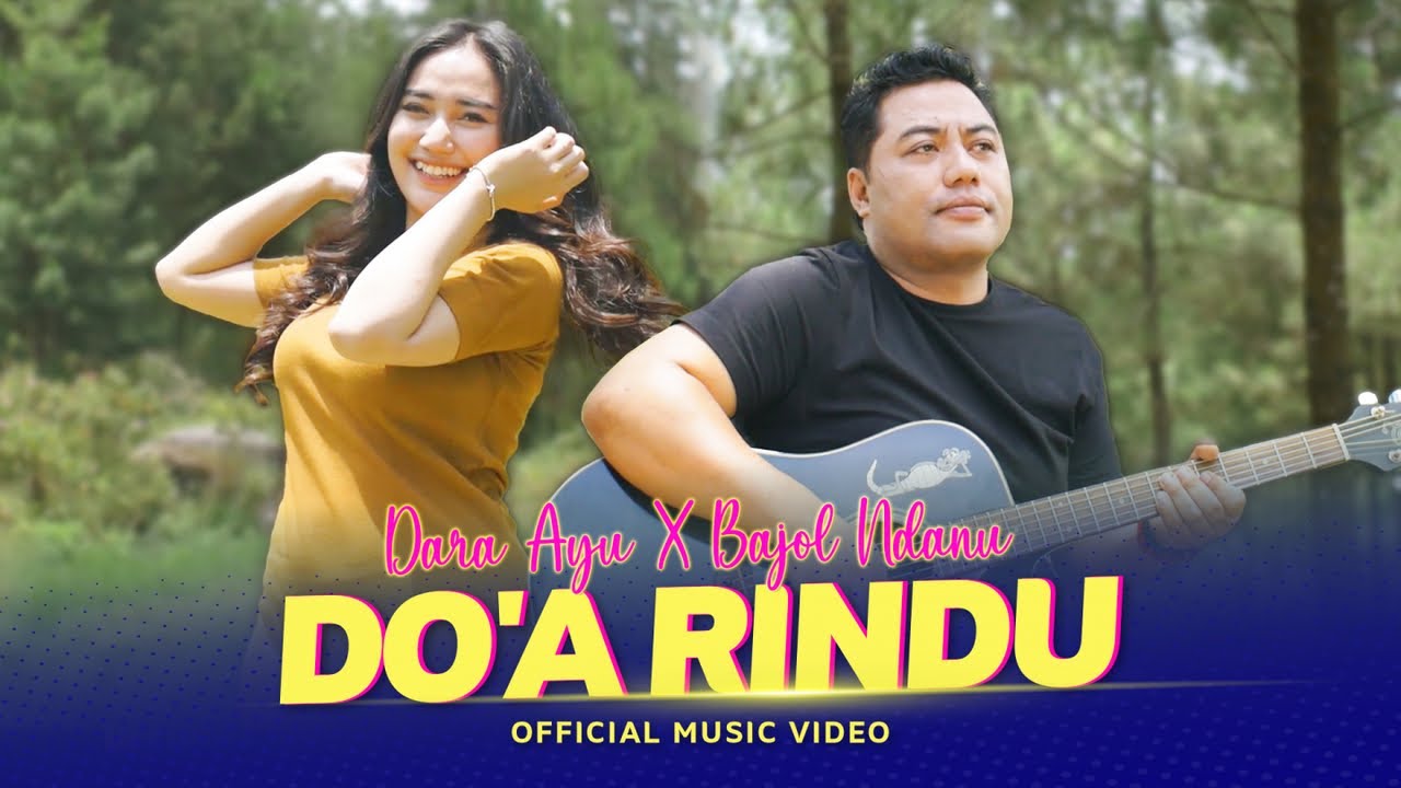 Dara Ayu Ft. Bajol Ndanu - Do'a Rindu (Official Music Video) - YouTube