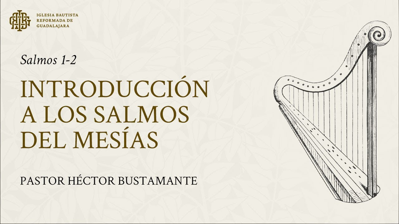 Introducción a los Salmos del Mesías (Salmos 1-2) - Pastor Héctor ...