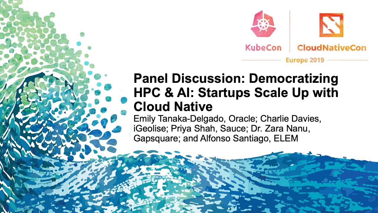 Panel Discussion: Democratizing HPC & AI: Startups Scale Up with Cloud ...