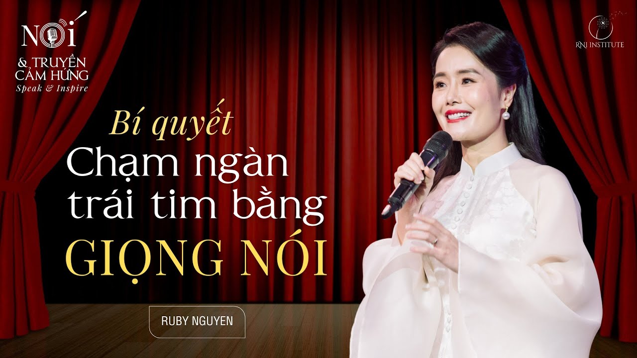 3 CHÌA KHÓA GIÚP CHẠM TỚI TRÁI TIM MỌI NGƯỜI BẰNG GIỌNG NÓI CỦA BẠN | Ruby Nguyen - YouTube