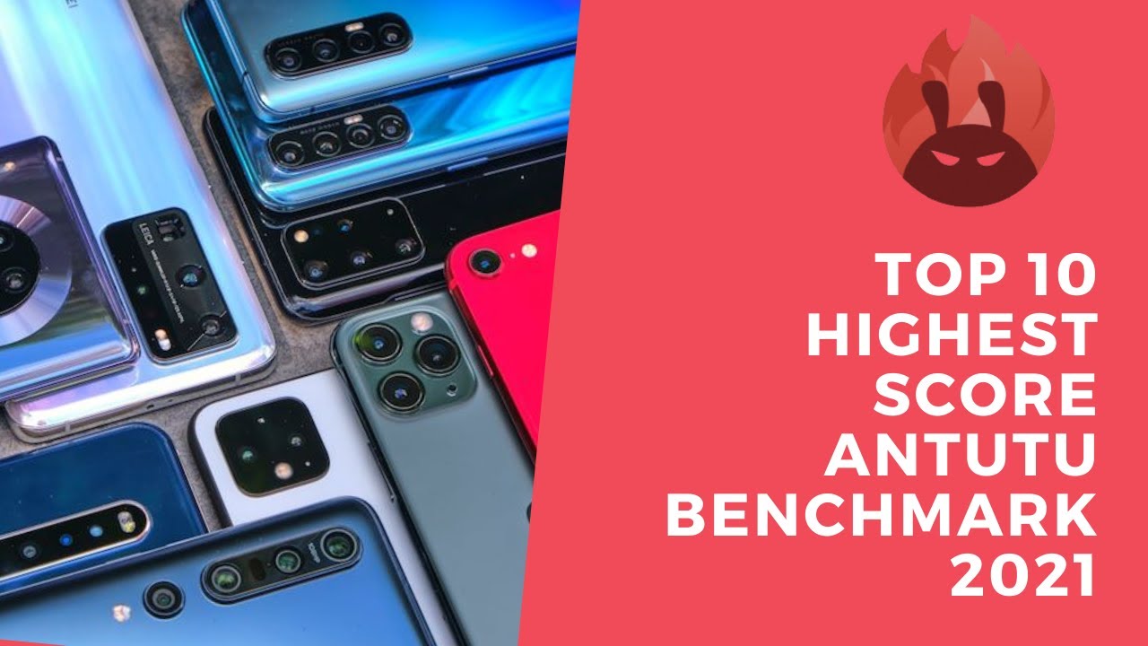 Top 10 Antutu Benchmark Highest Scores for the 1st Quarter 2021 - YouTube