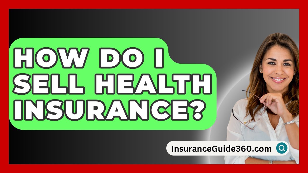 How Do I Sell Health Insurance? - InsuranceGuide360.com - YouTube