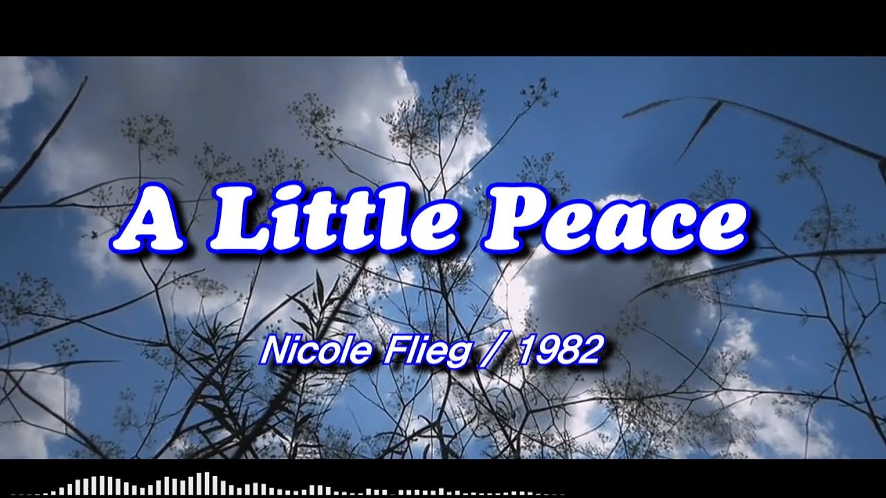 A Little Peace - Nicole Flieg / 1982 (작은 평화 – 니콜 플리에그) [가사번역/자막] - YouTube