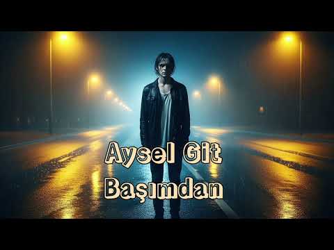 Aysel Git Başımdan | Alternatif Slow Rock Attillâ İlhan  | Aİ