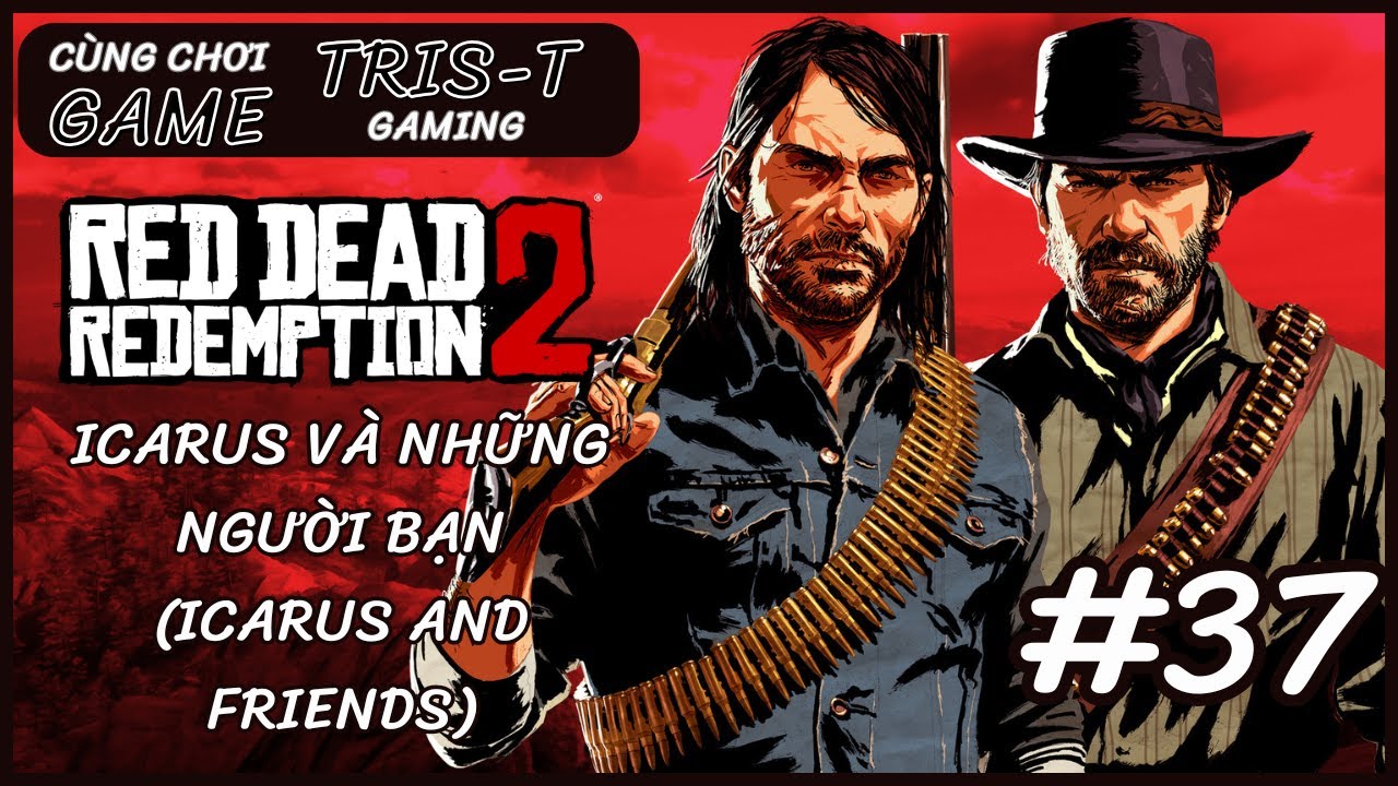[RDR2] Tập 37: Icarus và những người bạn (Icarus and Friends) - YouTube
