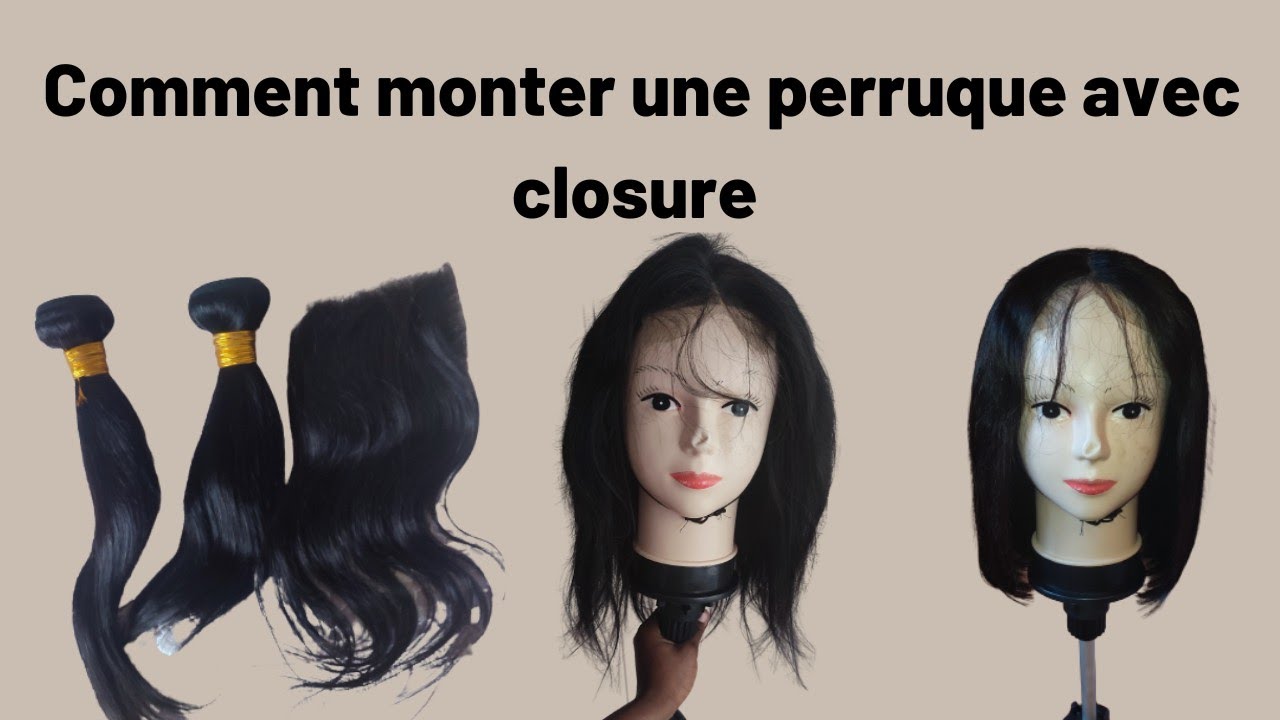#tutorial Tuto débutante: COMMENT FAIRE UNE PERRUQUE AVEC CLOSURE - YouTube