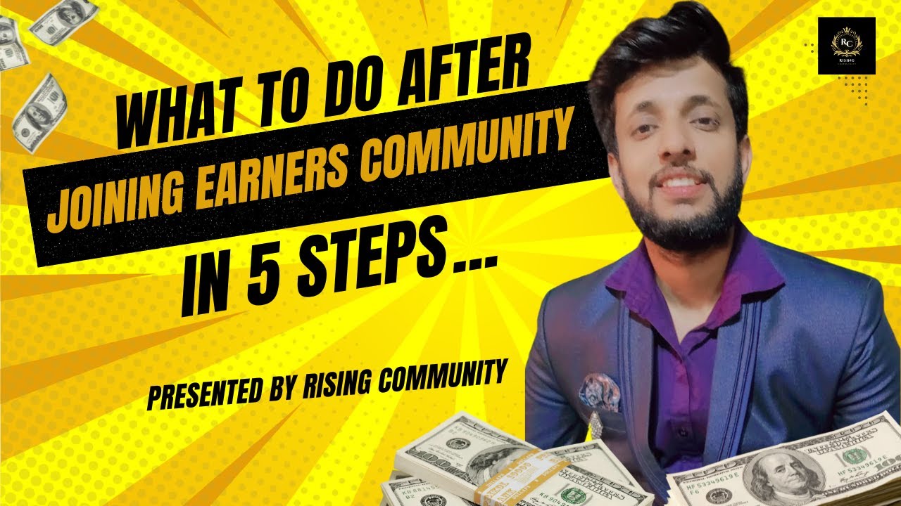 WHAT TO DO AFTER JOINING EARNERS COMMUNITY? II 5 STEPS II BY RISING ...