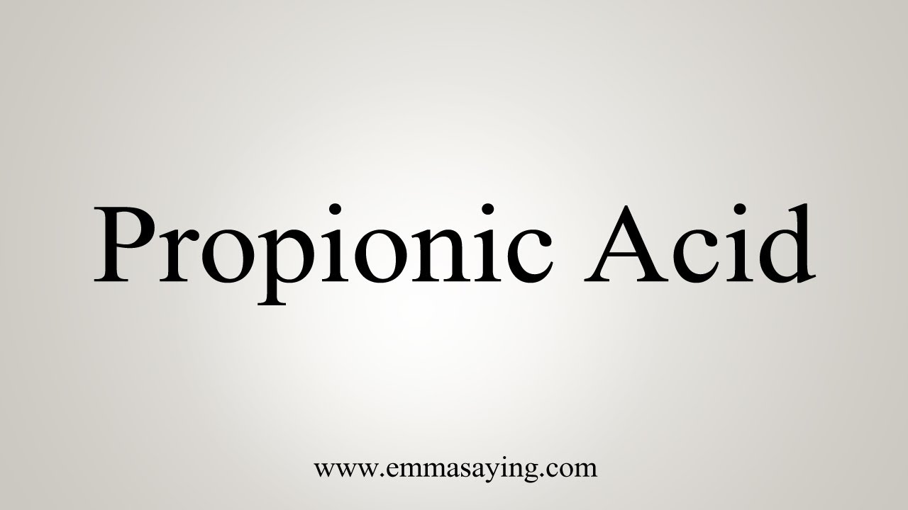 How To Say Propionic Acid - YouTube
