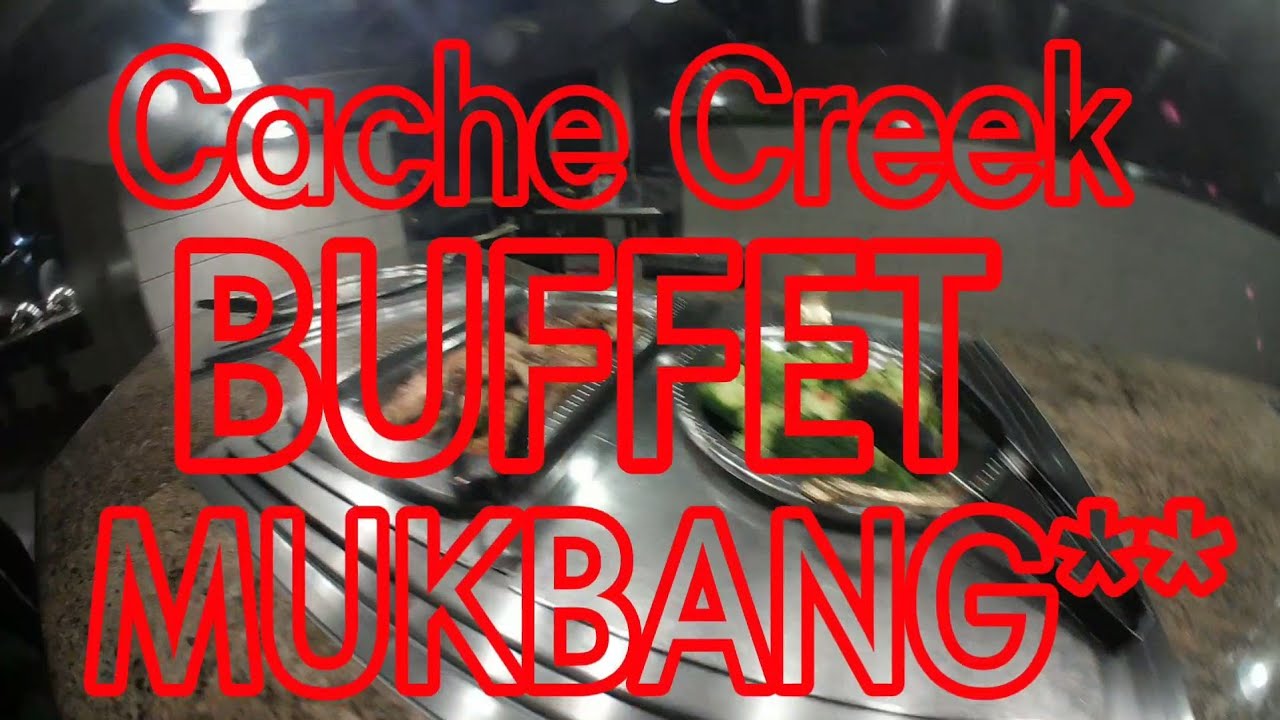 Cache Creek BUFFET - MUKBANG** - YouTube
