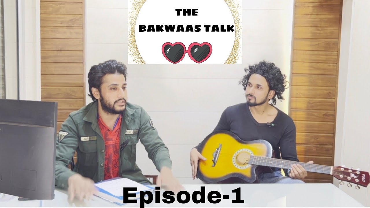 The BAKWAAS TALK ( TBT ) Episode-1 (Guitarist) / Mr.Faizan.Khan /Mohd ...
