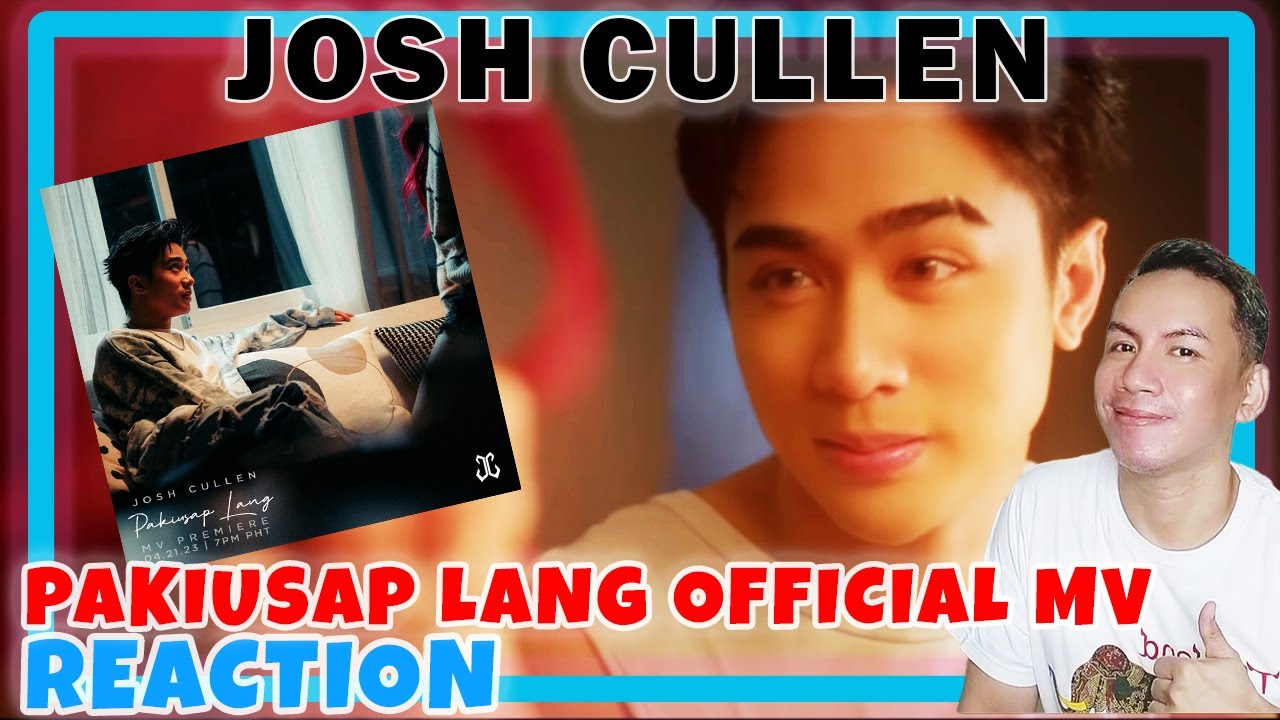 JOSH CULLEN 'Pakiusap Lang' OFFICIAL M/V | REACTION - YouTube
