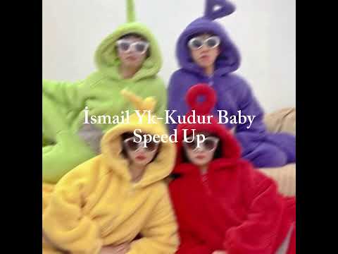 İsmail YK-Kudur Baby (Speed Up)