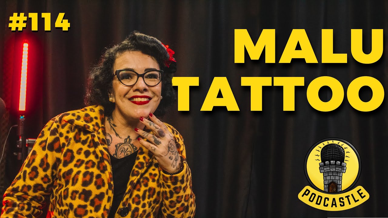 #114 MALU TATTOO NO PODCASTLE - YouTube