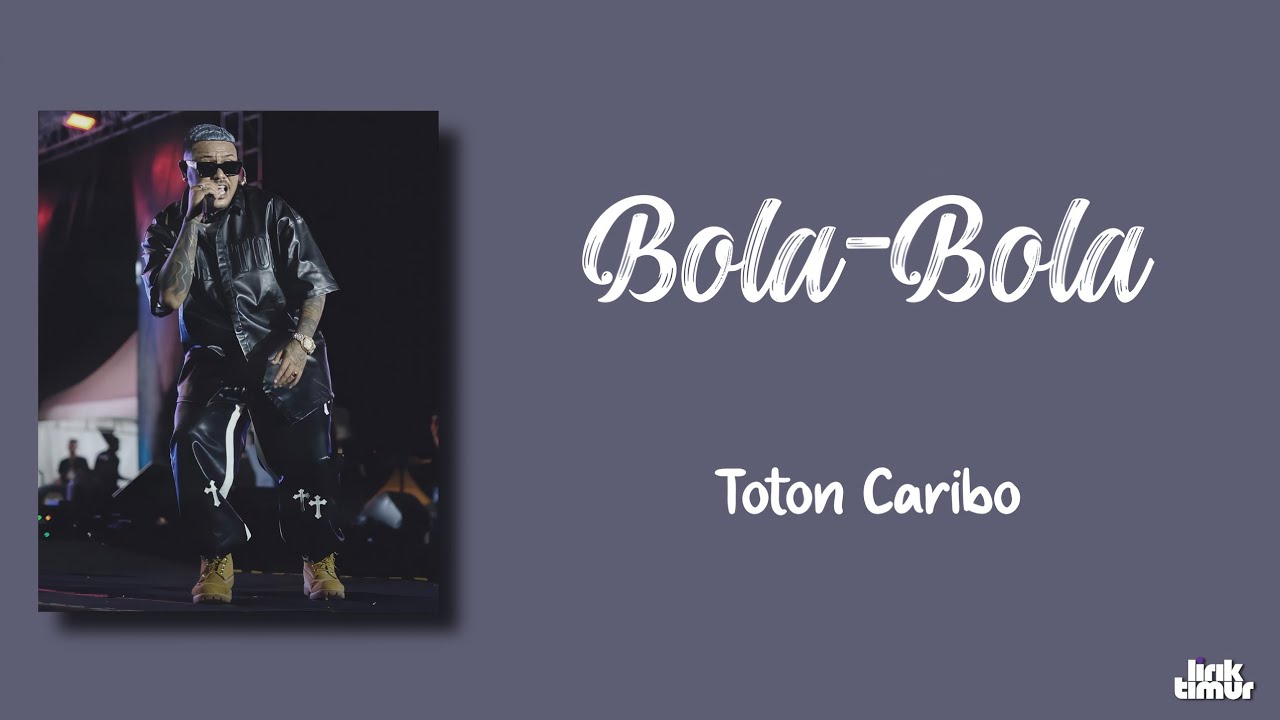 Toton Caribo - Bola Bola | Lirik Lagu - YouTube