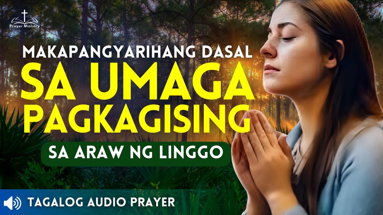 MAKAPANGYARIHANG DASAL SA UMAGA PAGKAGISING SA ARAW NG LINGGO 2024 ...