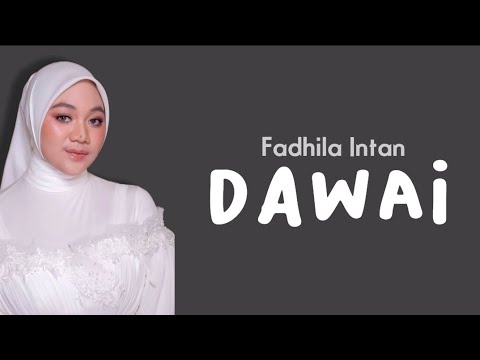 FADHILA INTAN - DAWAI / Lirik Dawai yang telah lama ku pekik