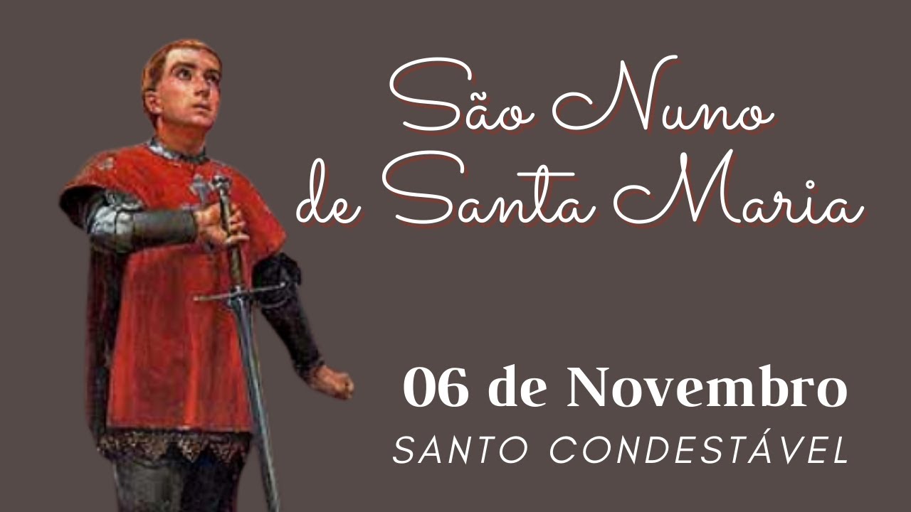 São Nuno de Santa Maria - 06 de Novembro - YouTube